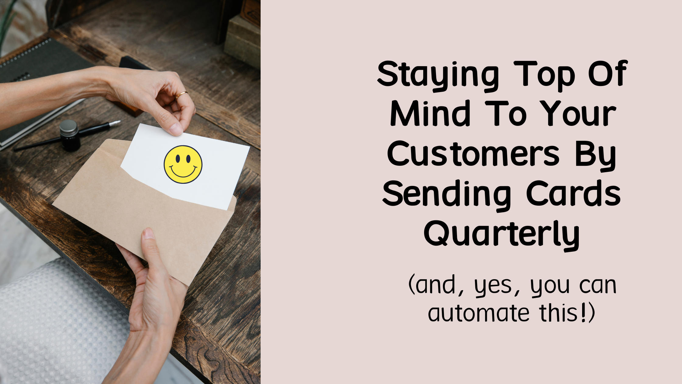 Staying Top Of Mind To Your Customers By Sending Cards Quarterly (and ...